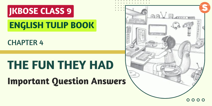 The fun they had Question Answers (Important)| JKBOSE Class 9 English
