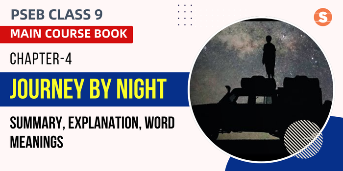 Journey By Night Summary, Explanation | PSEB Class 9 Chapter 4
