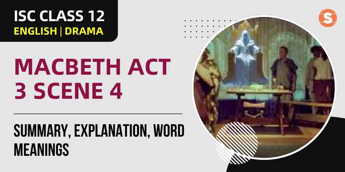 Macbeth Act 3 Scene 3 Summary | ISC Class 12 English Drama
