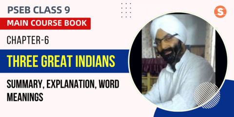 Three Great Indians Summary, Explanation | PSEB Class 9 Chapter 6