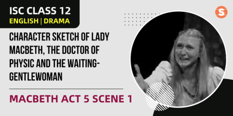 Character Sketch of Lady Macbeth, the Doctor of Physic and the Waiting ...